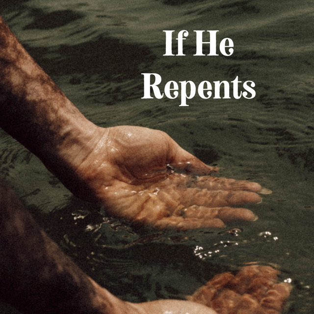 If He Repents – Hope Harbor Church