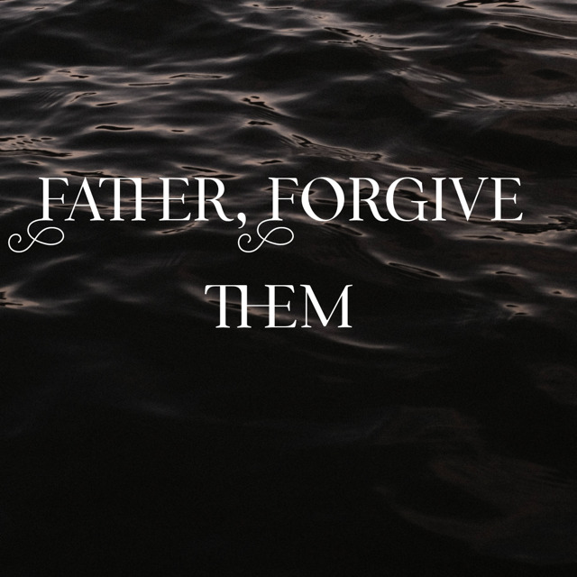 Father, Forgive Them – Hope Harbor Church