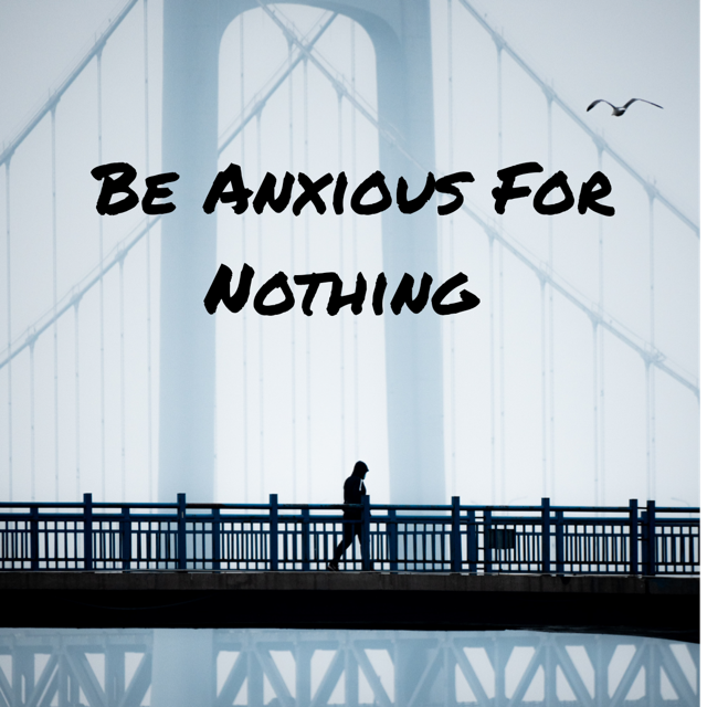 Be Anxious For Nothing – Hope Harbor Church