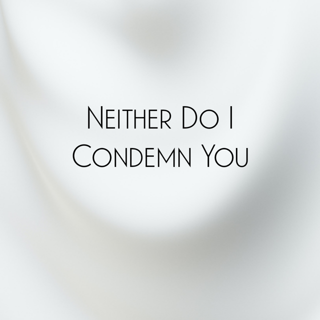Neither Do I Condemn You – Hope Harbor Church