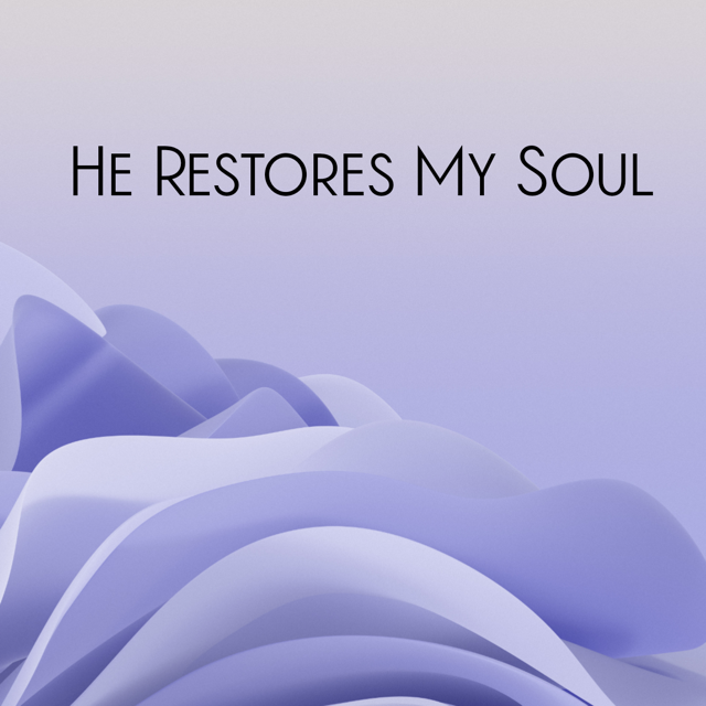 He Restores My Soul – Hope Harbor Church