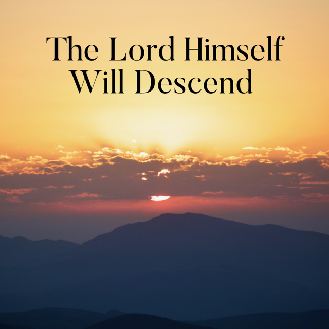 The Lord Himself Will Descend – Hope Harbor Church