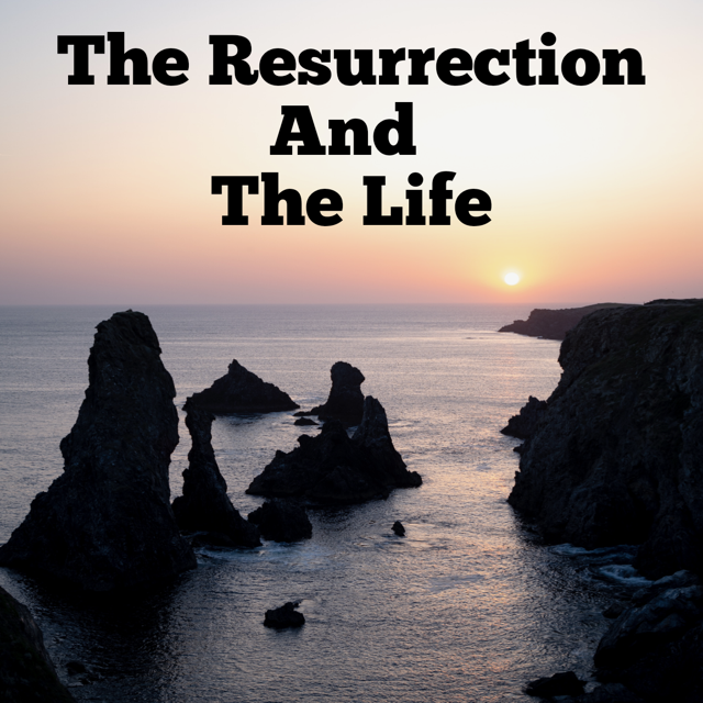 The Resurrection And The Life – Hope Harbor Church