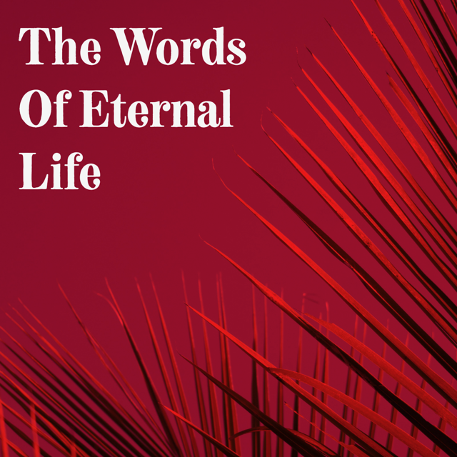 The Words Of Eternal Life – Hope Harbor Church
