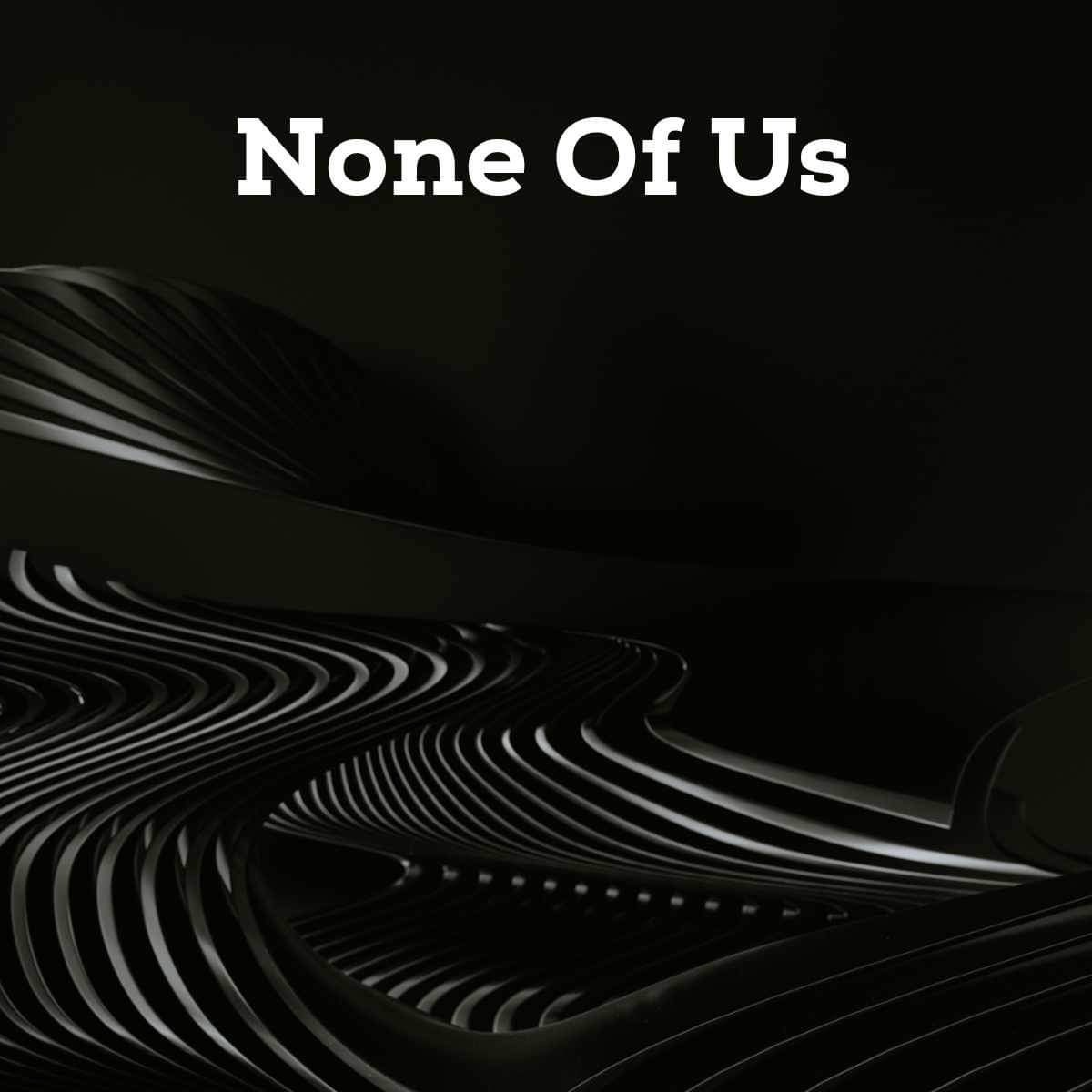 None Of Us – Hope Harbor Church
